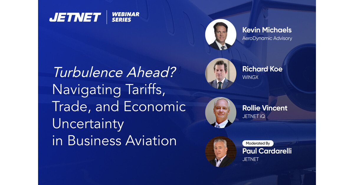 JETNET Webinar Explores Economic Uncertainty, Tariffs, and Trade Trends in Business Aviation