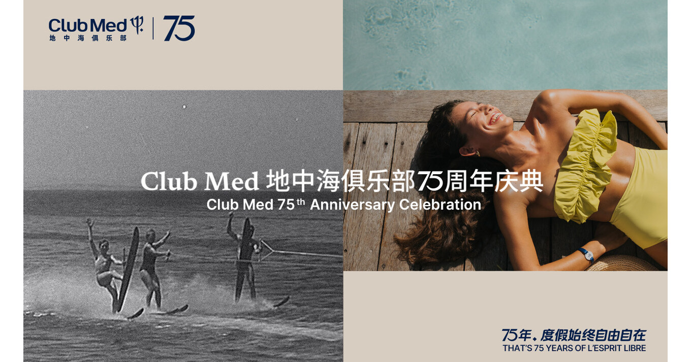 Club Med Celebrates Its 75th Anniversary: Delivering the Essence of "L ...