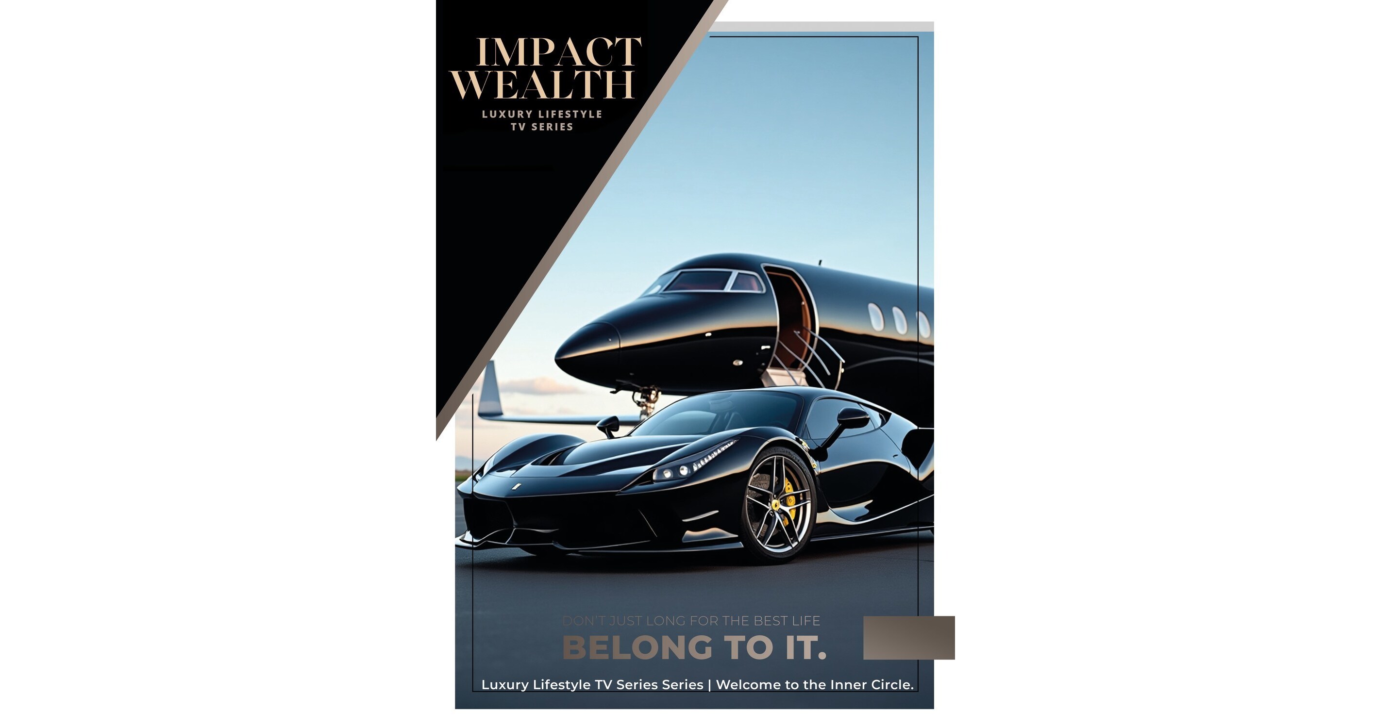 Impact Wealth TV Series Offers Exclusive Access into a Realm Where ...