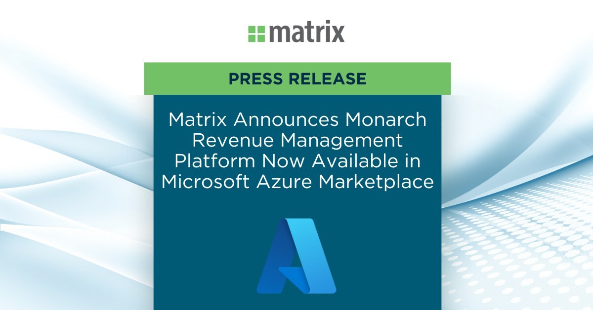 Matrix Announces Monarch Revenue Management Platform Now Available in ...