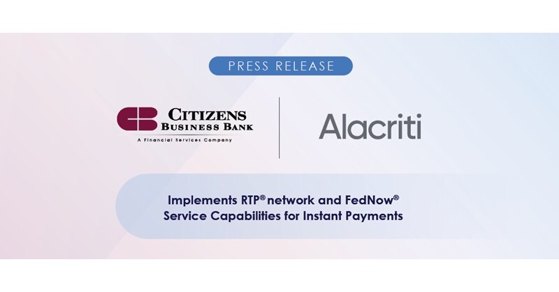 Citizens Business Bank Partners With Alacriti To Offer Real-Time Payments