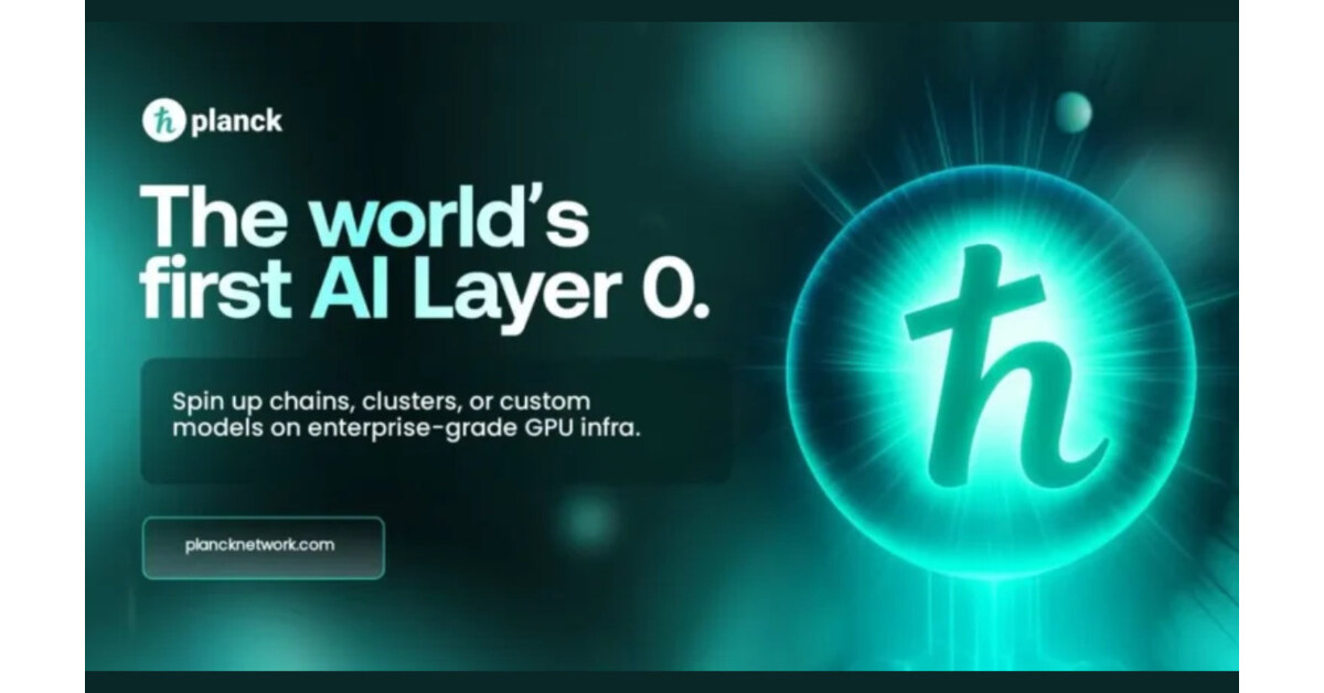 Planck Network Introduces Layer-0 Blockchain Infrastructure for Decentralized AI Services