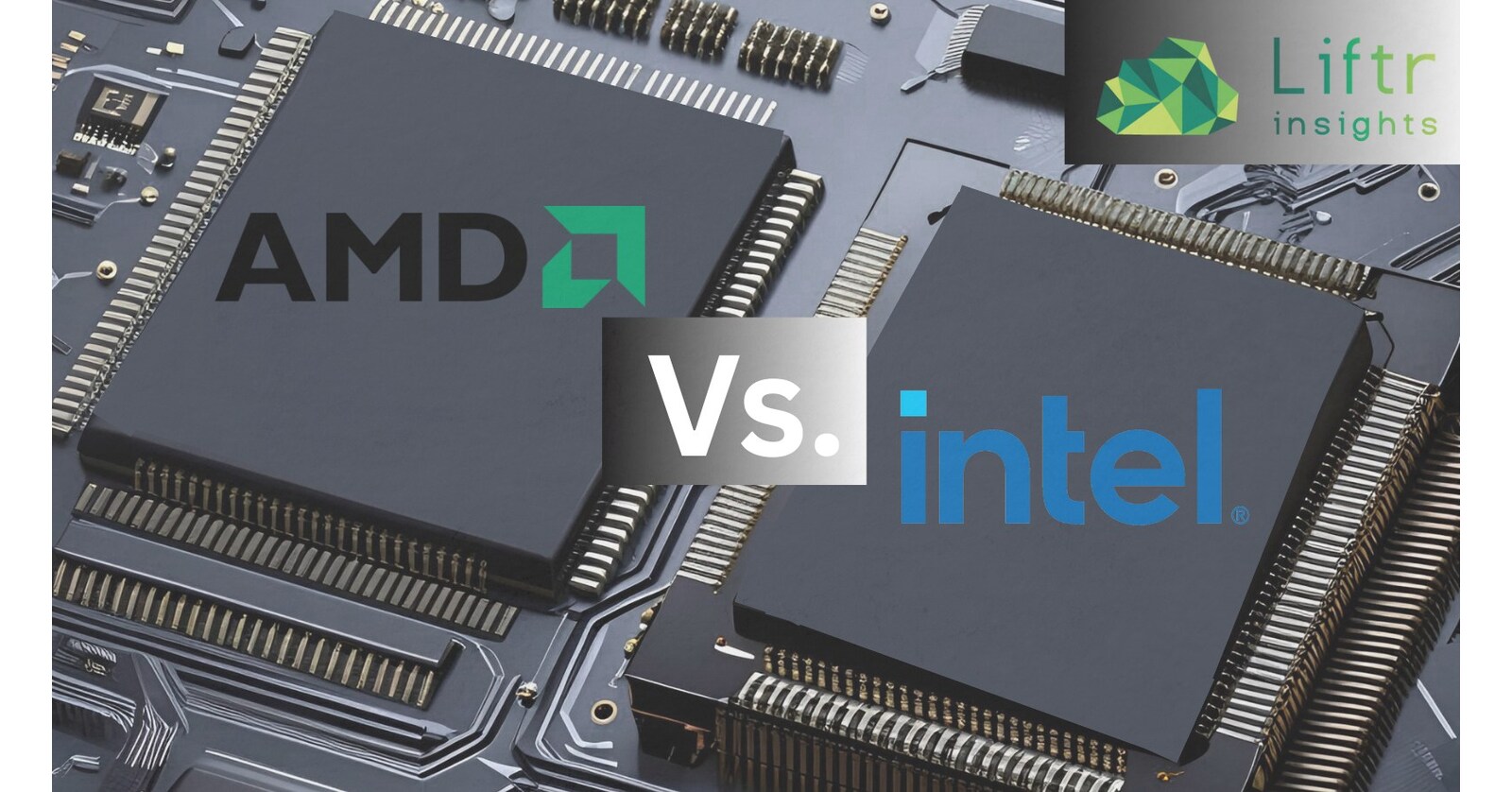 AMD vs. Intel: Stock Performance Revealed in Market Reports from Liftr ...