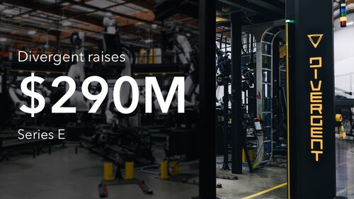 Divergent Announces $290 Million Series E to Scale Digital ...