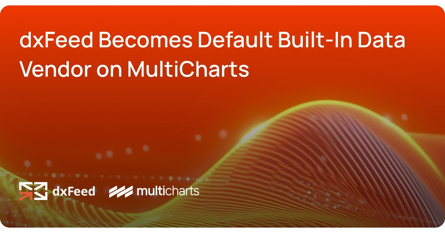 dxFeed Becomes Default Built-In Data Vendor on MultiCharts, Enhancing ...