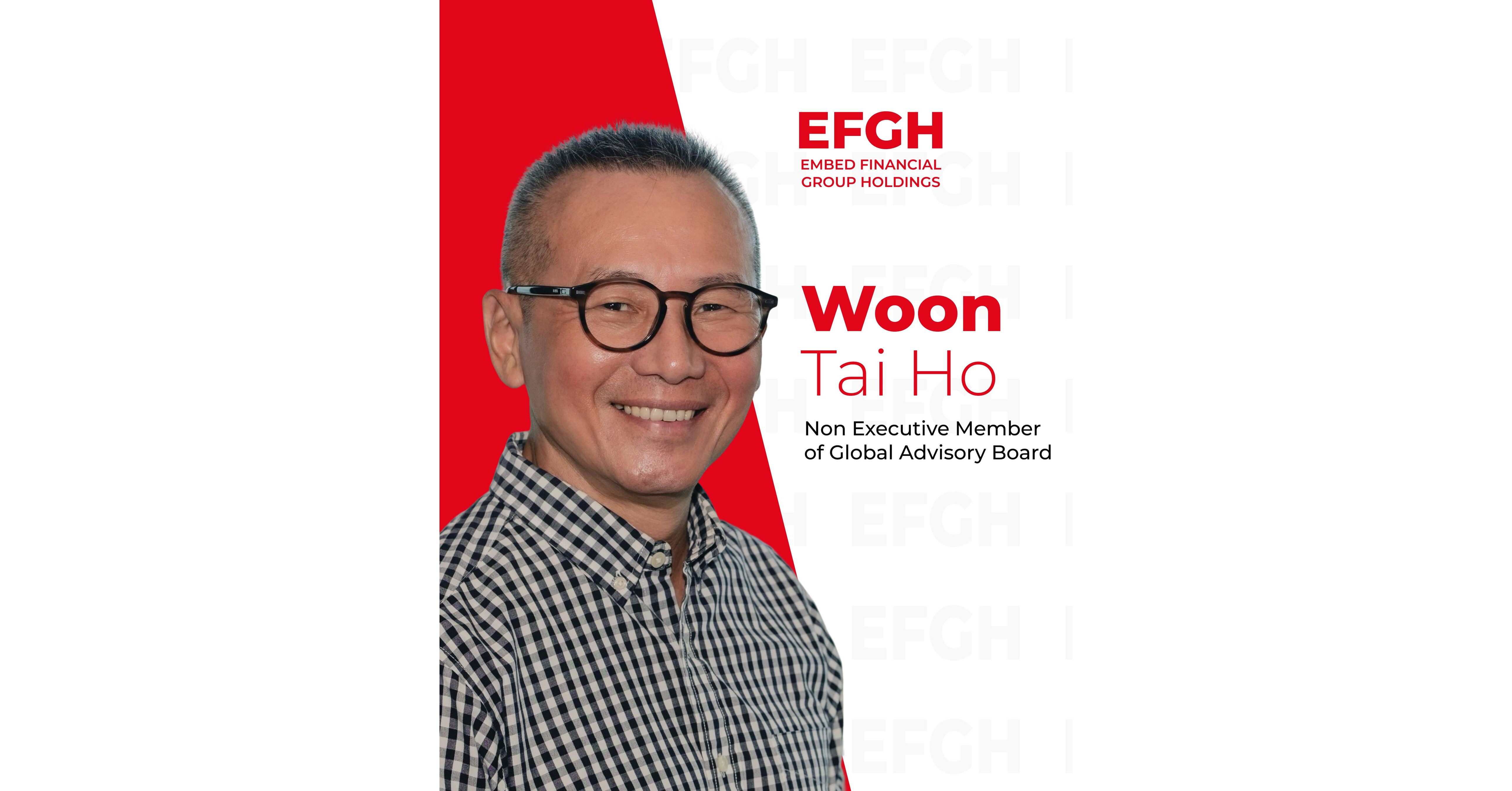 EFGH Appoints Veteran Media Strategist Woon Tai Ho to Board of Advisors ...