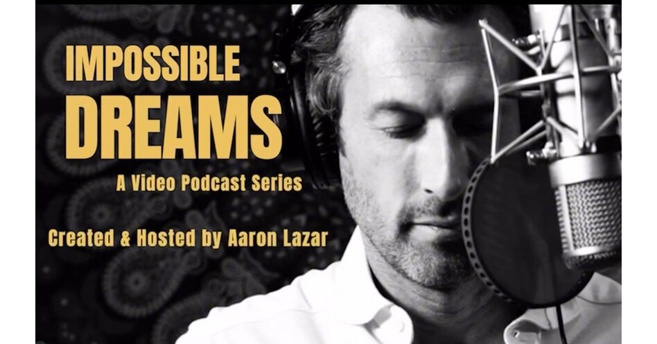 NEW IMPOSSIBLE DREAMS VIDEO PODCAST LAUNCHES
