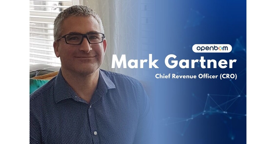 Industry Veteran Mark Gartner Joins OpenBOM as CRO to Power Growth and ...