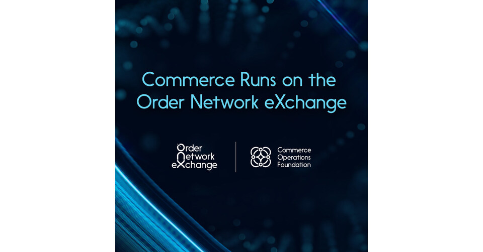 Commerce Operations Foundation Launches Order Network eXchange, The New ...