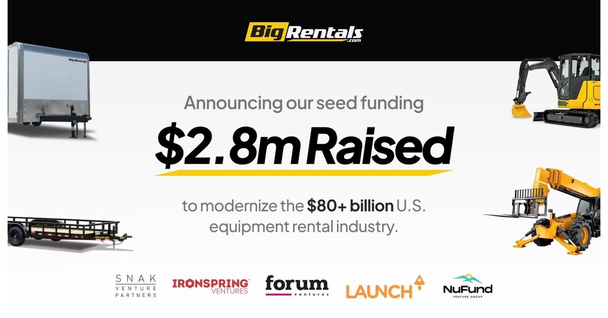 Big Rentals Raises $2.8 Million Seed Round to Modernize Equipment ...