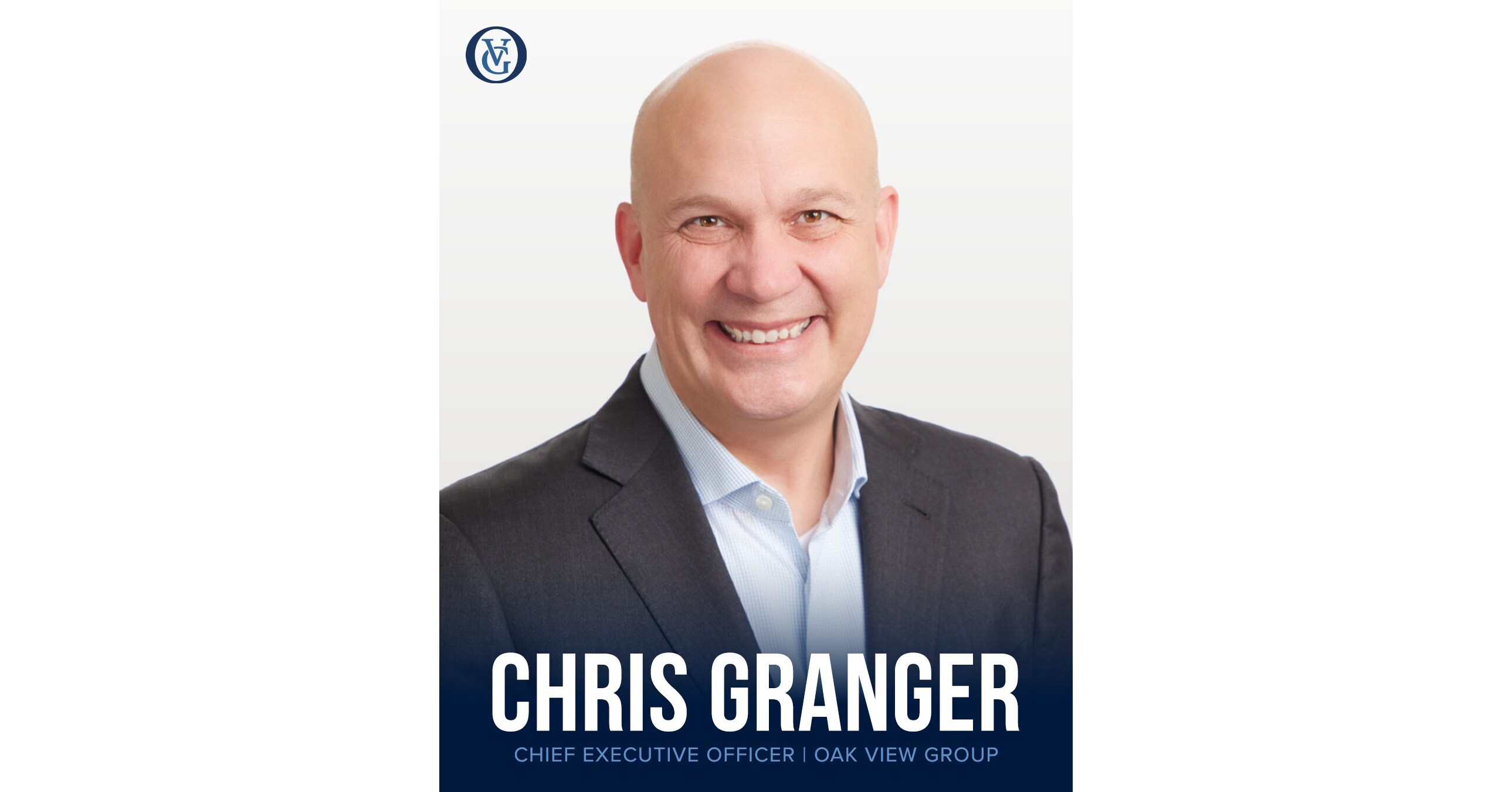 Oak View Group Names Chris Granger Chief Executive Officer, Oak View Group