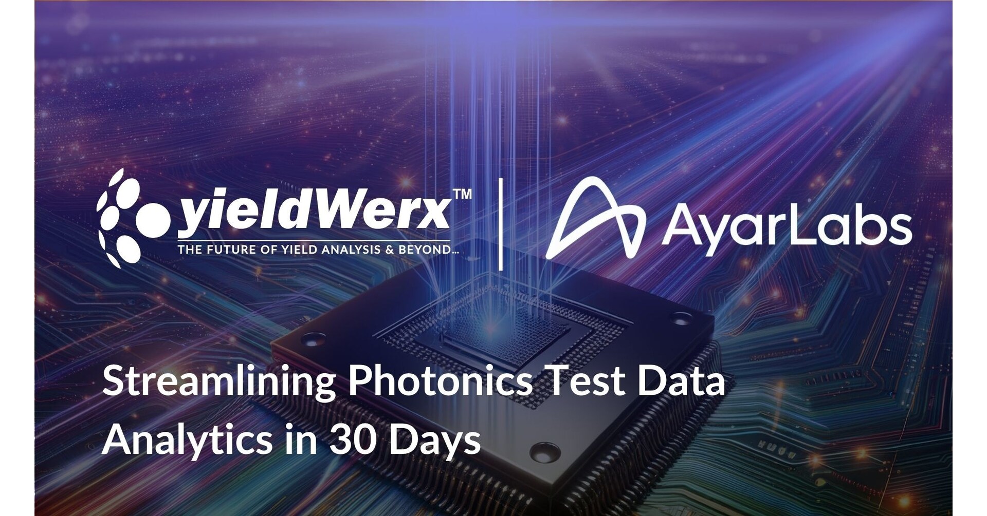Ayar Labs and yieldWerx Partner to Streamline Photonics Test Data ...