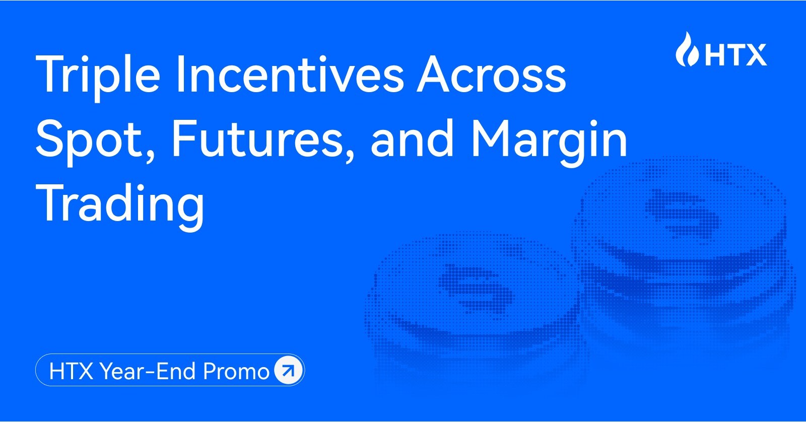 HTX Year-End Promo: Triple Incentives Across Spot, Futures, and Margin ...