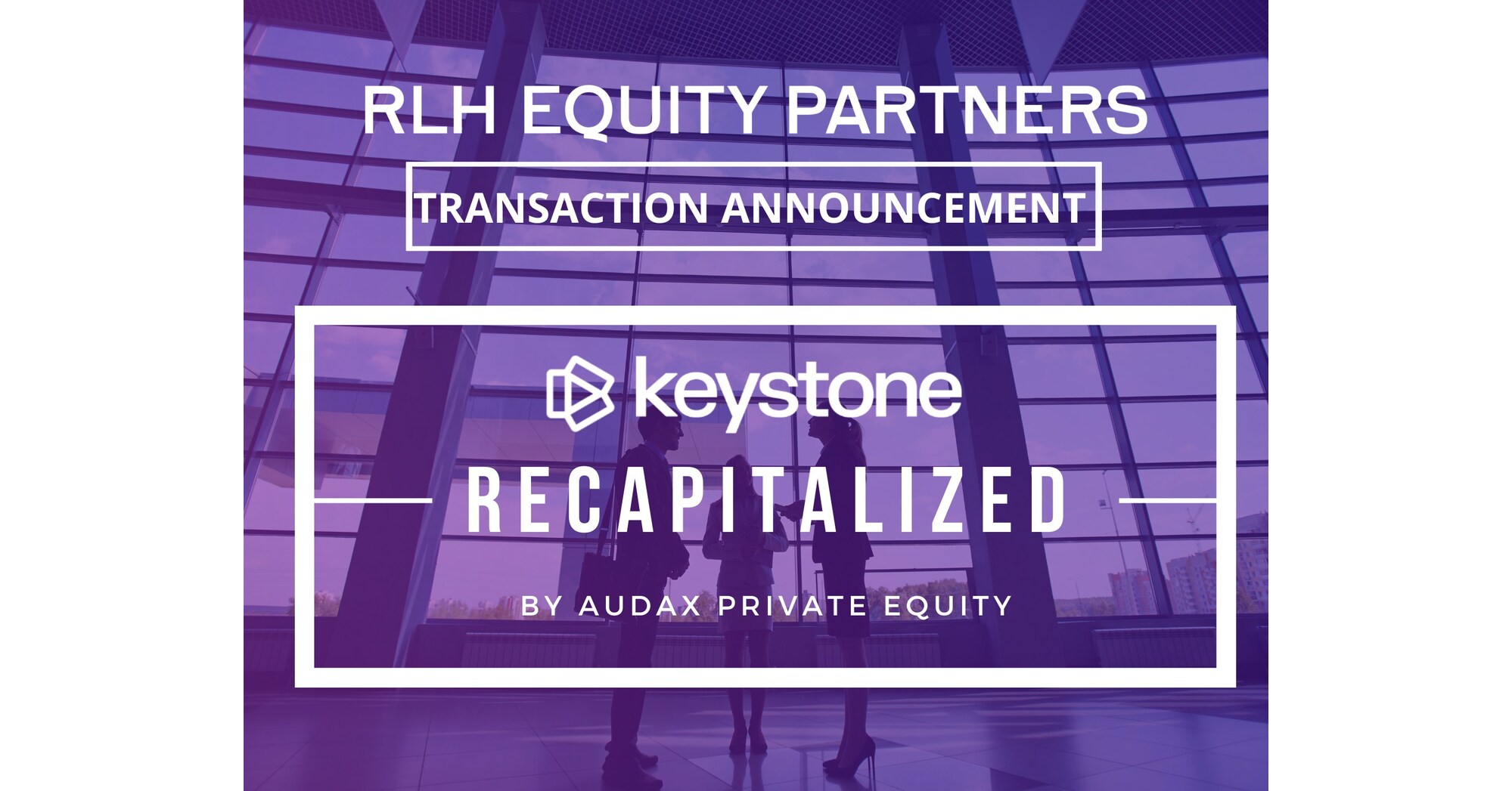 Keystone Recapitalized by Audax