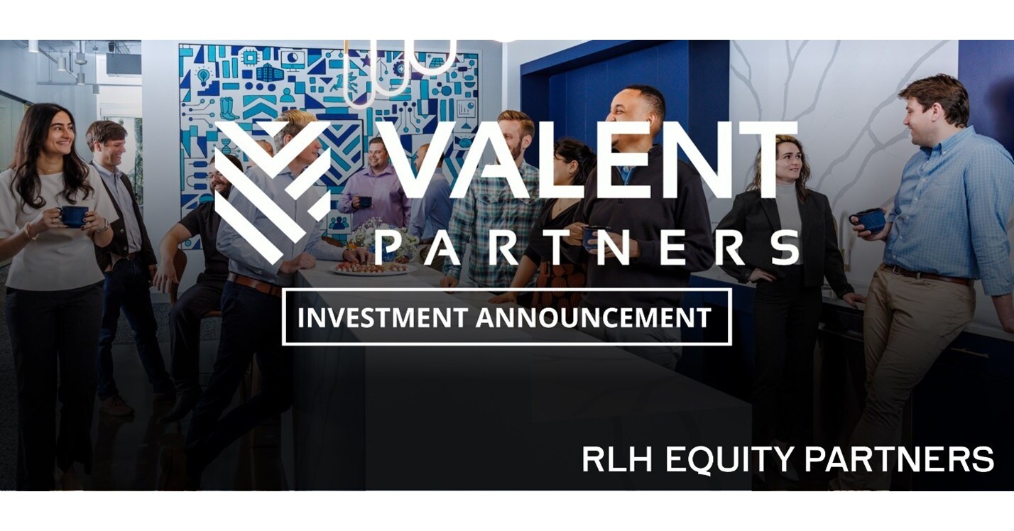 RLH Equity Partners Invests in Valent Partners, Marking The First ...
