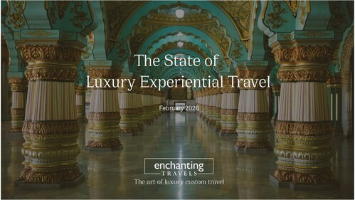 Enchanting Travels Releases 2026 Report on the State of Experiential ...