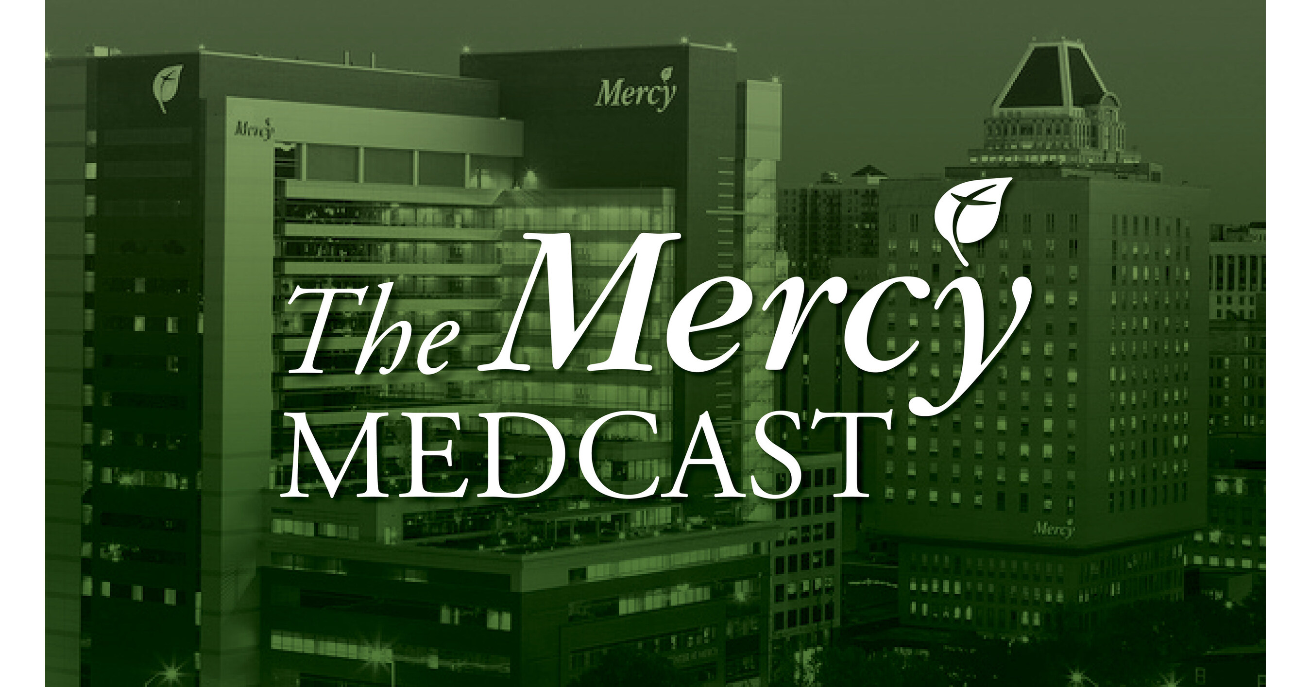 Mercy Medical Center Launches The Mercy Medcast - New Podcast Featuring ...