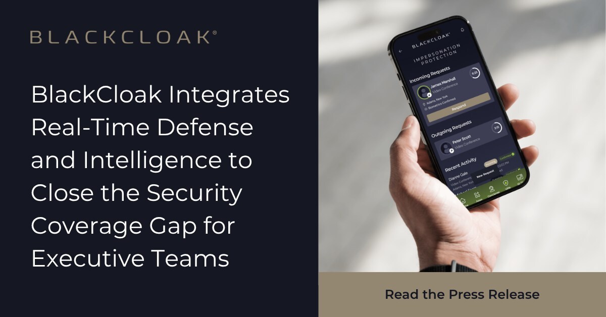 BlackCloak Integrates Real-Time Defense and Intelligence to Close the ...
