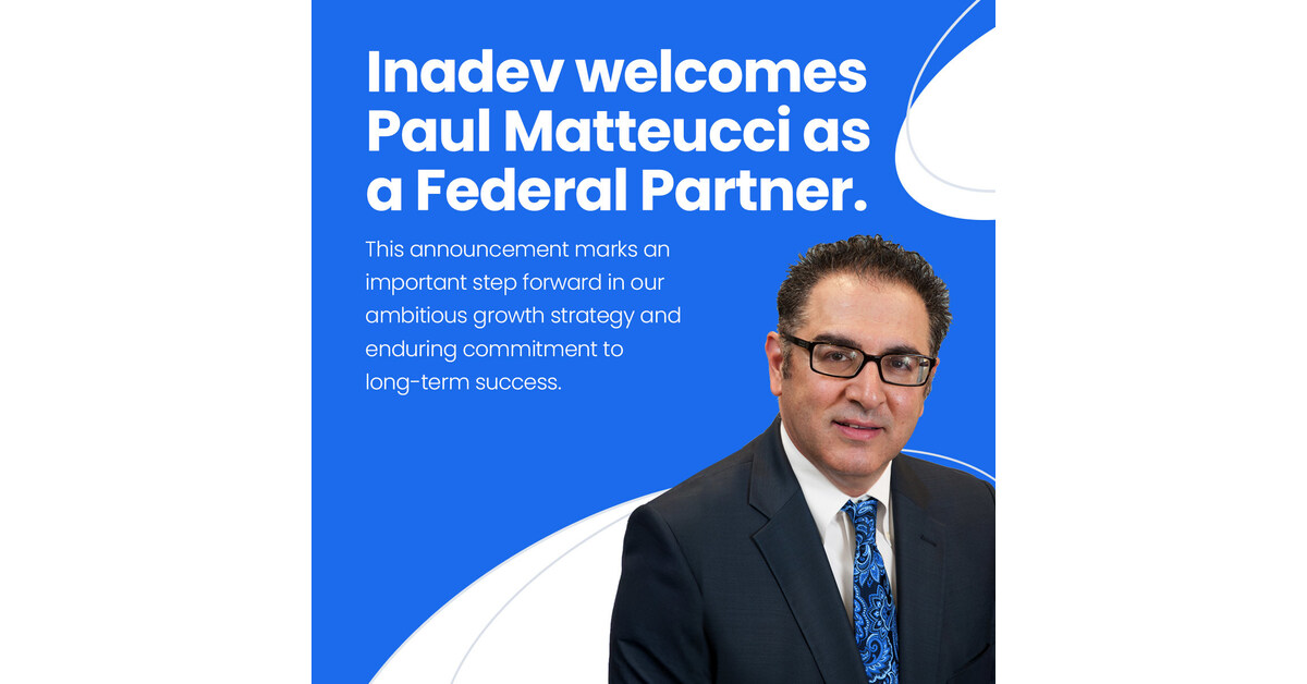 Inadev Appoints Paul Matteucci as a Federal Partner to Lead Regulatory ...
