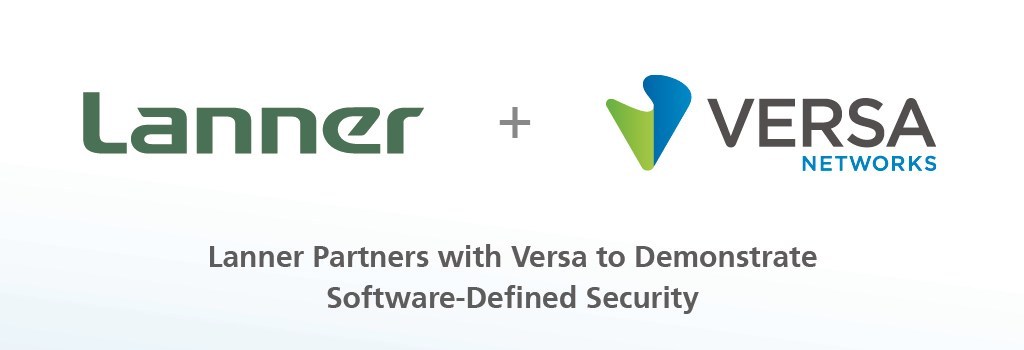 Lanner Partners with Versa Networks to Demonstrate Software-Defined ...