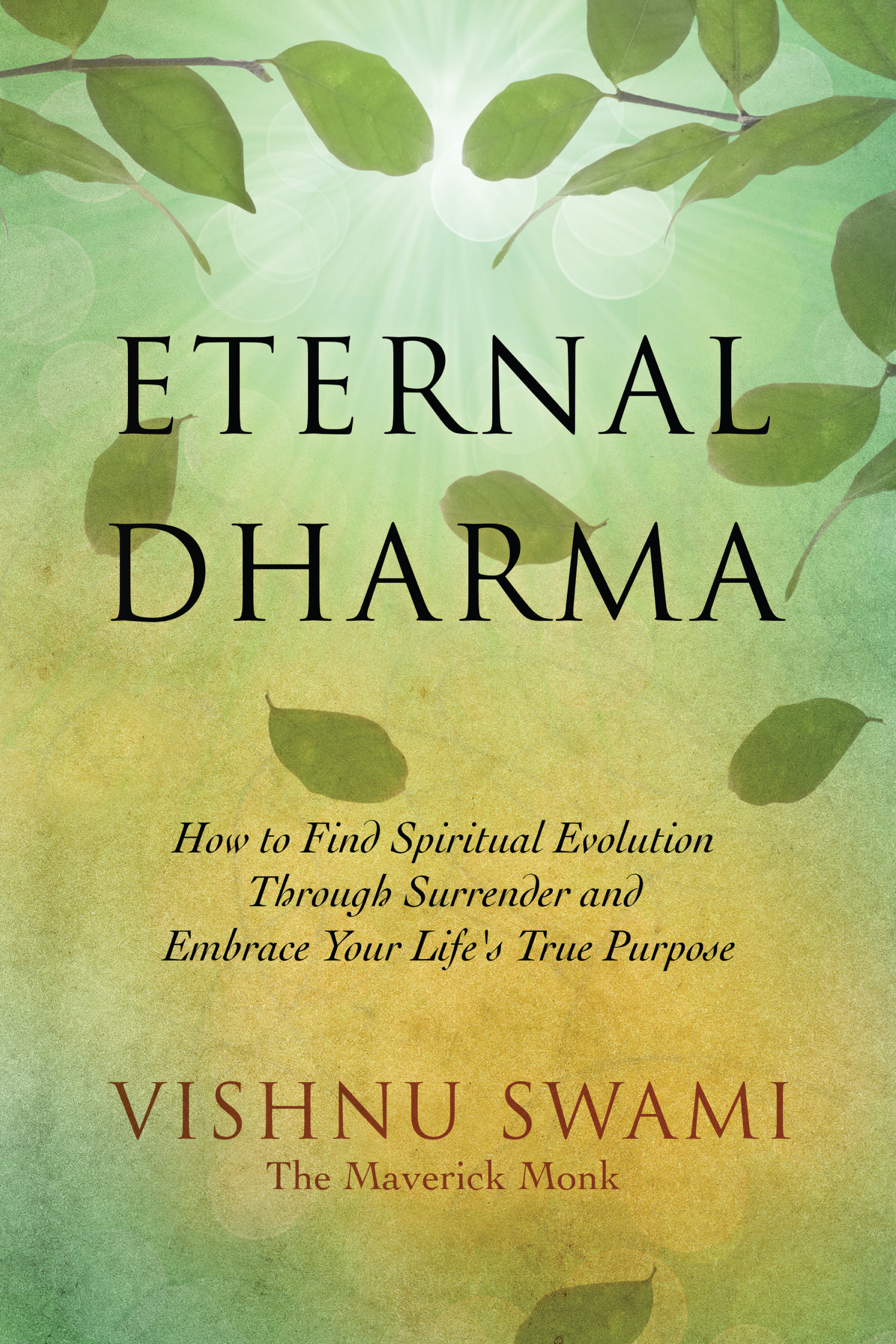 Eternal Dharma: How to Find Spiritual Evolution Through Surrender and ...
