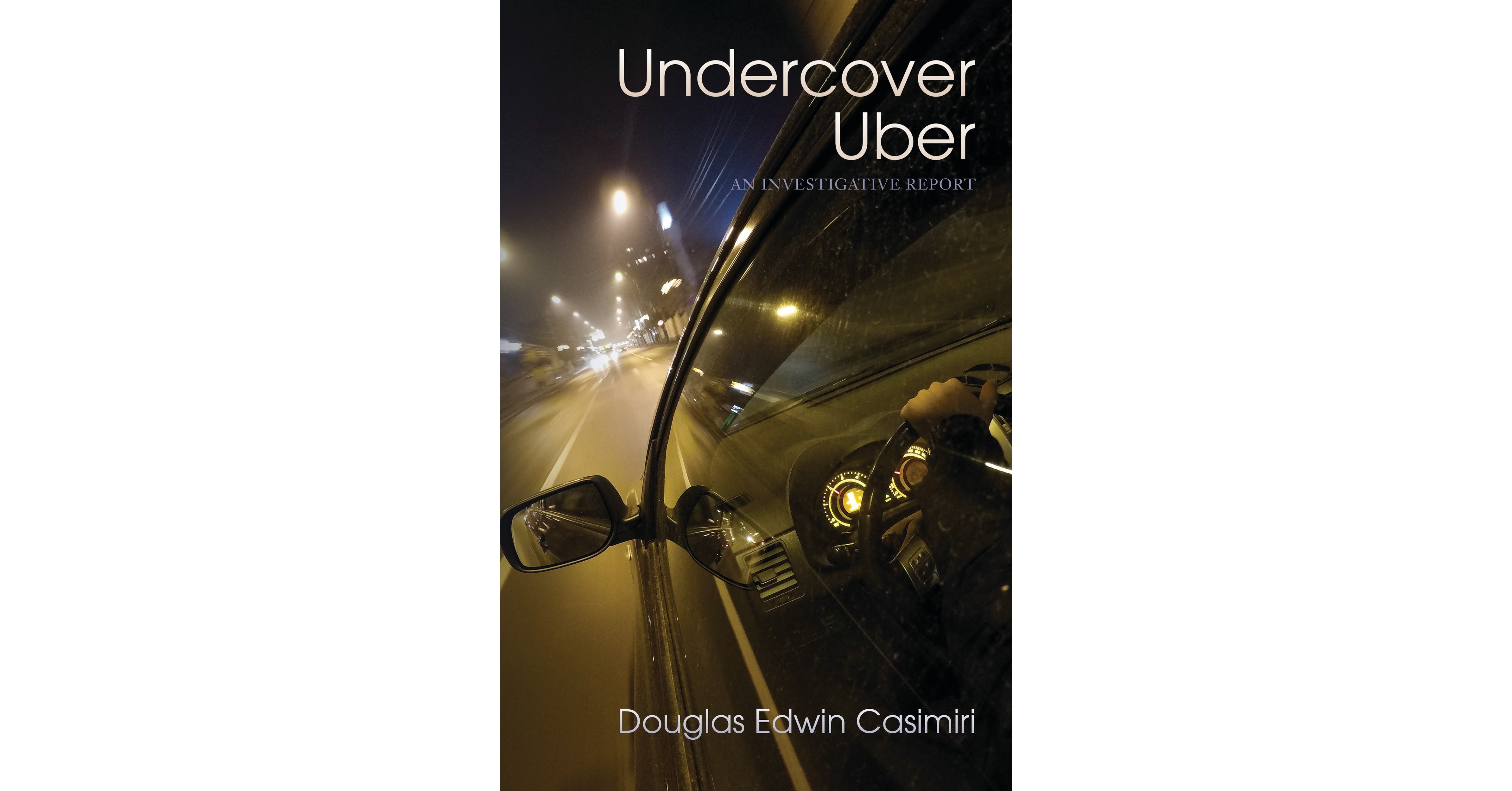 Author Douglas Casimiri Releases Tell-all Book, UNDERCOVER UBER