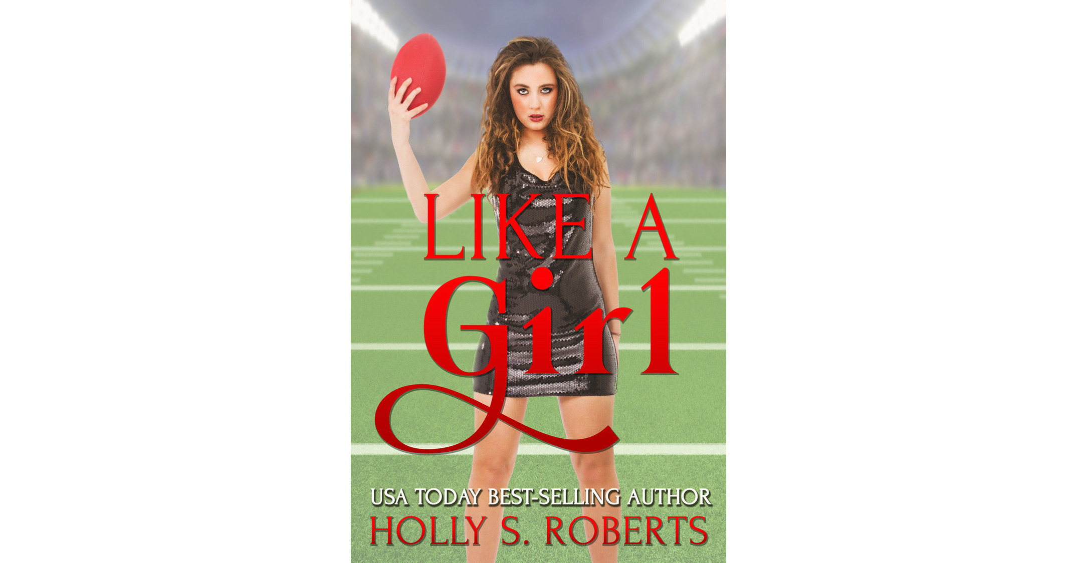 USA Today Best-Selling Author Holly S. Roberts Releases "Like a Girl ...