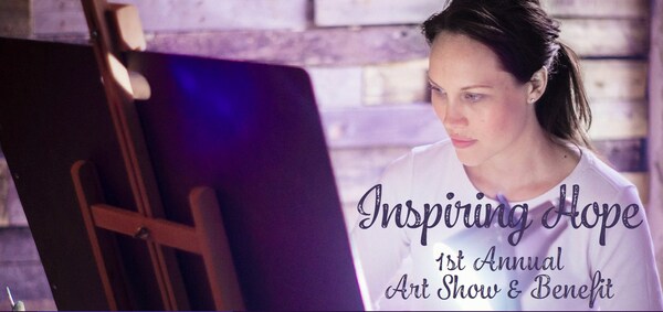 Join us for the first annual "Inspiring Hope Art Show & Benefit"