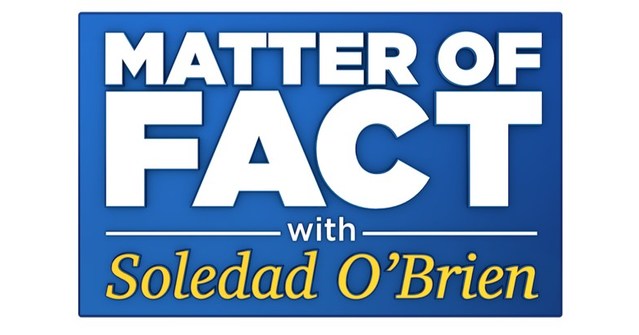 "Matter of Fact with Soledad O'Brien," America's #1-Rated Syndicated ...