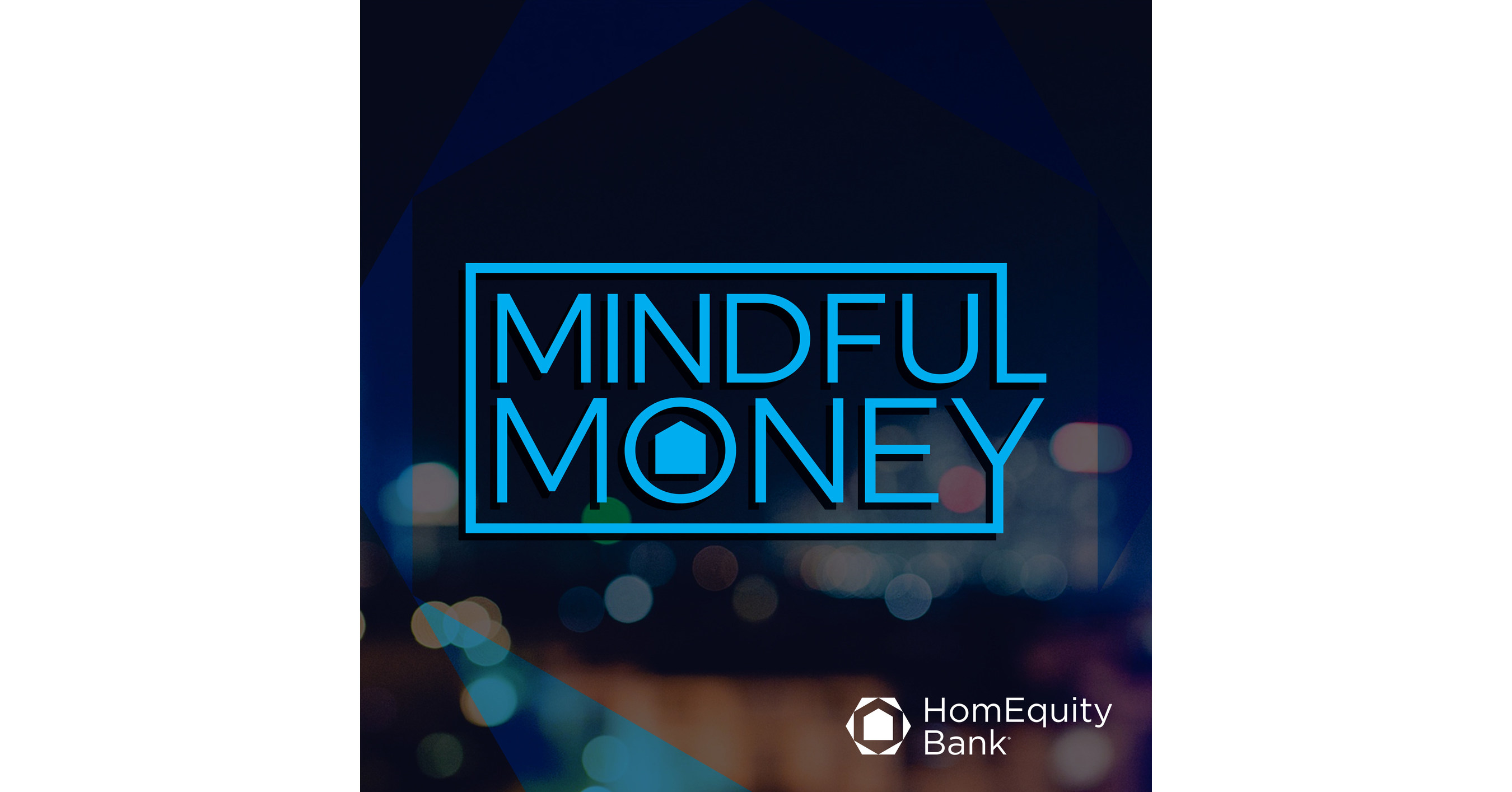HomEquity Bank launches Mindful Money Podcast to Honour National ...