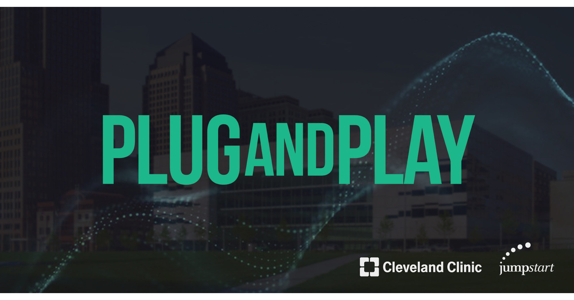 Cleveland Clinic and JumpStart Partner to Bring Plug and Play ...
