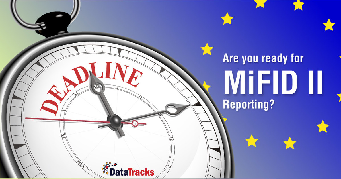 DataTracks MiFID II Reporting Solution: Assisting Clients to ...
