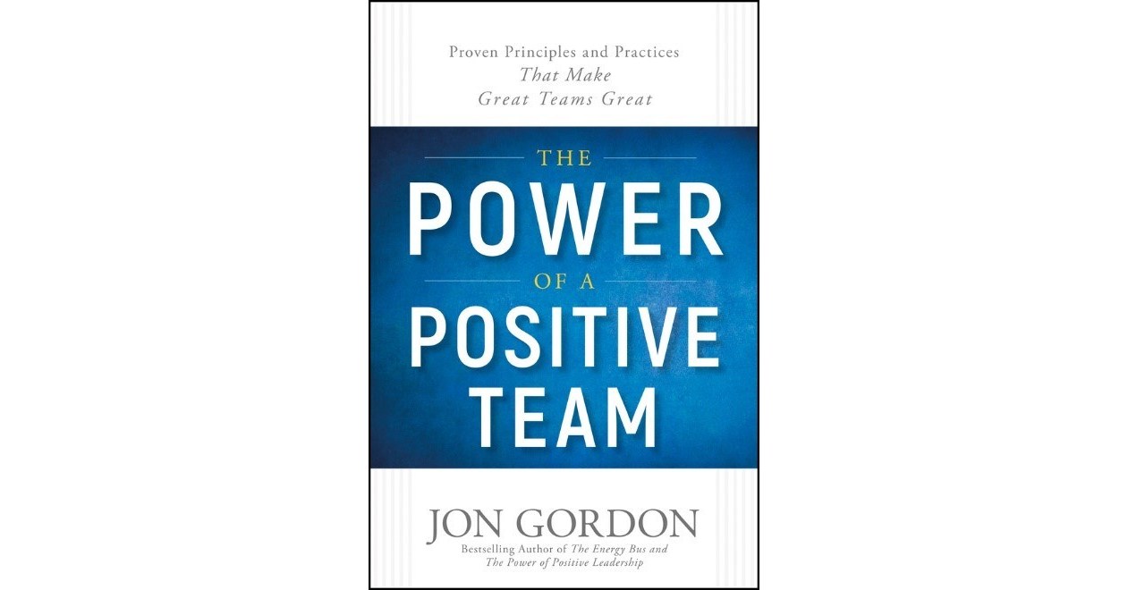 Best Selling Author Jon Gordon To Release The Power Of A Positive Team