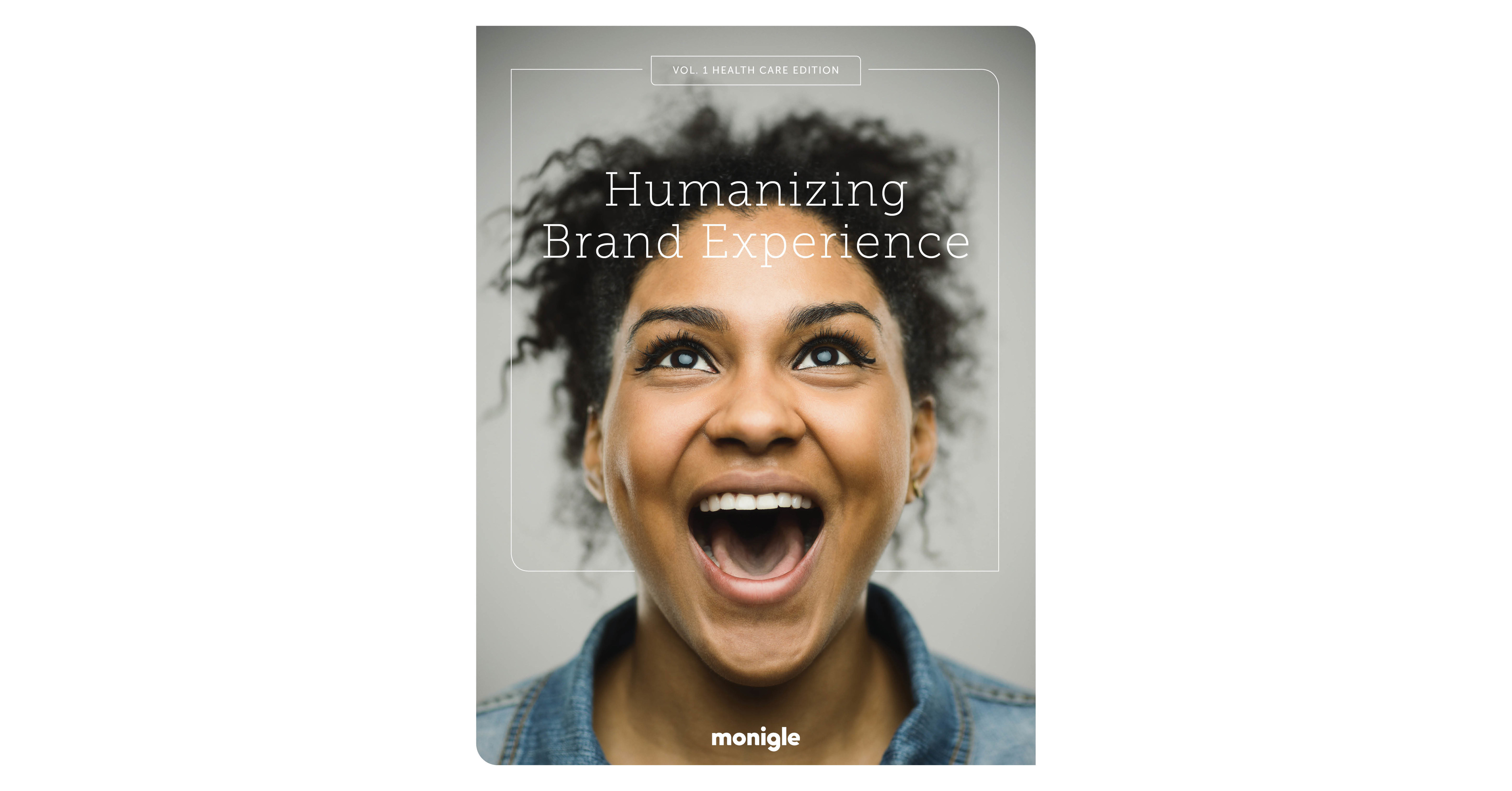 Monigle Releases Humanizing Brand Experience: Health Care Edition