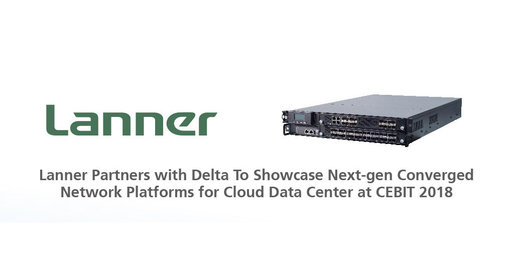 Lanner Partners with Delta To Showcase Next-gen Converged Network ...