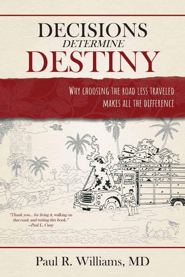 Decisions Determine Destiny: How to Live with Purpose and Adventure