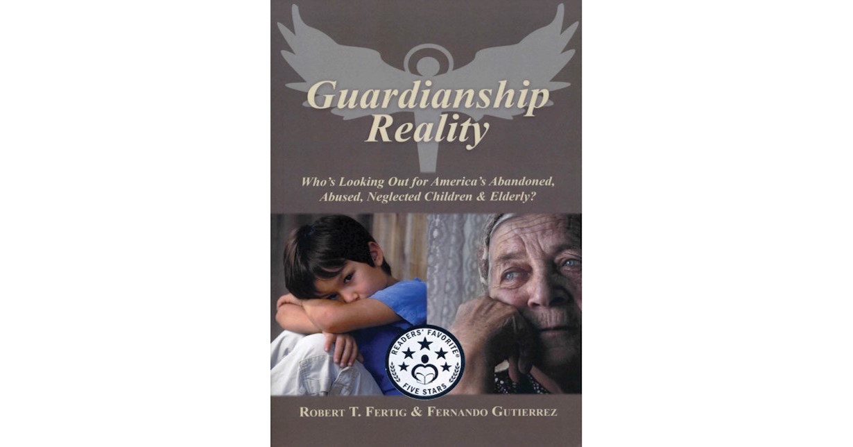 Guardianship Reality: Who's Looking Out for America's Abandoned, Abused ...