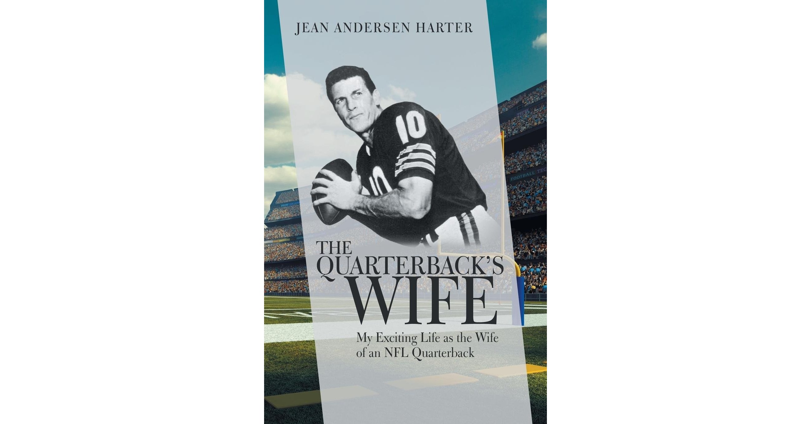 The Quarterback's Wife: My Exciting Life as The Wife of an NFL ...
