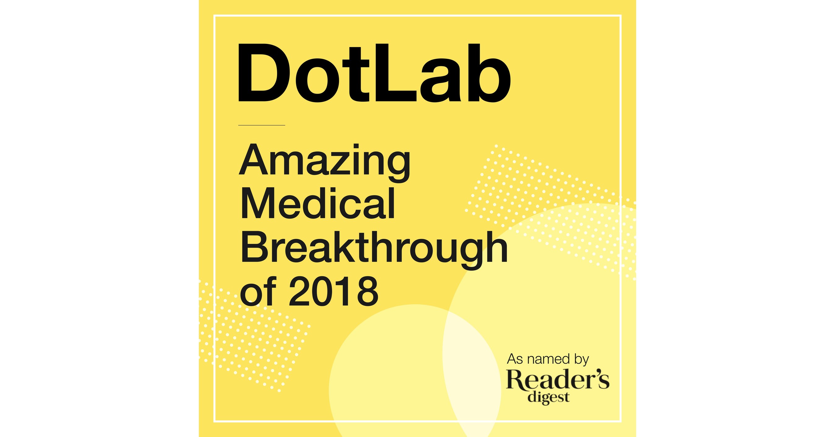 DotLab named by Reader's Digest as an Amazing Medical Breakthrough of 2018