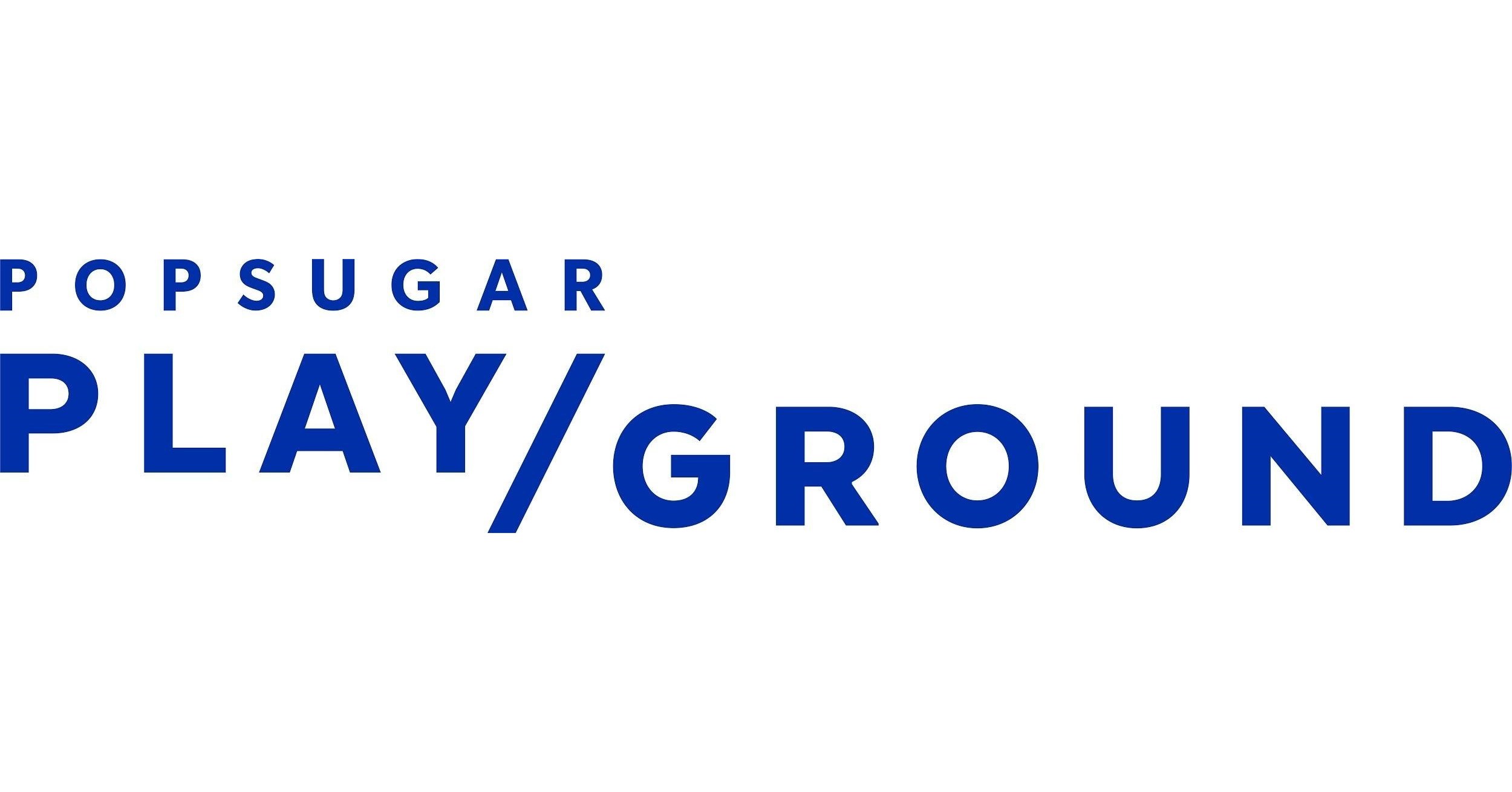 POPSUGAR Announces 2nd Annual POPSUGAR Play/Ground