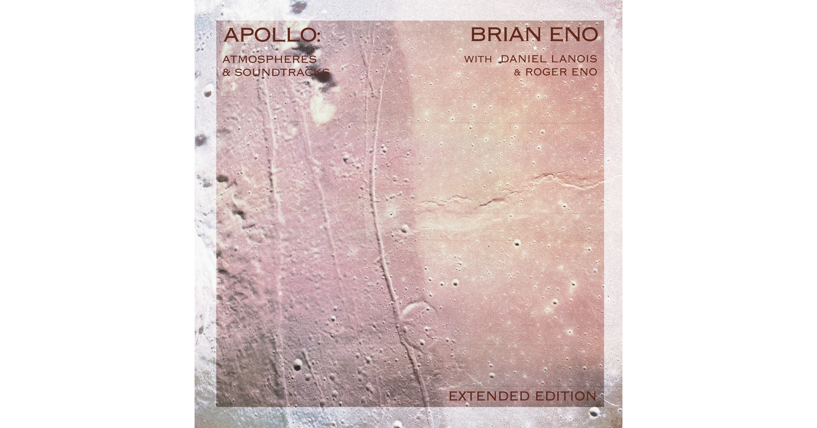 Brian Eno Apollo: Atmospheres & Soundtracks - Extended Edition - July 19th