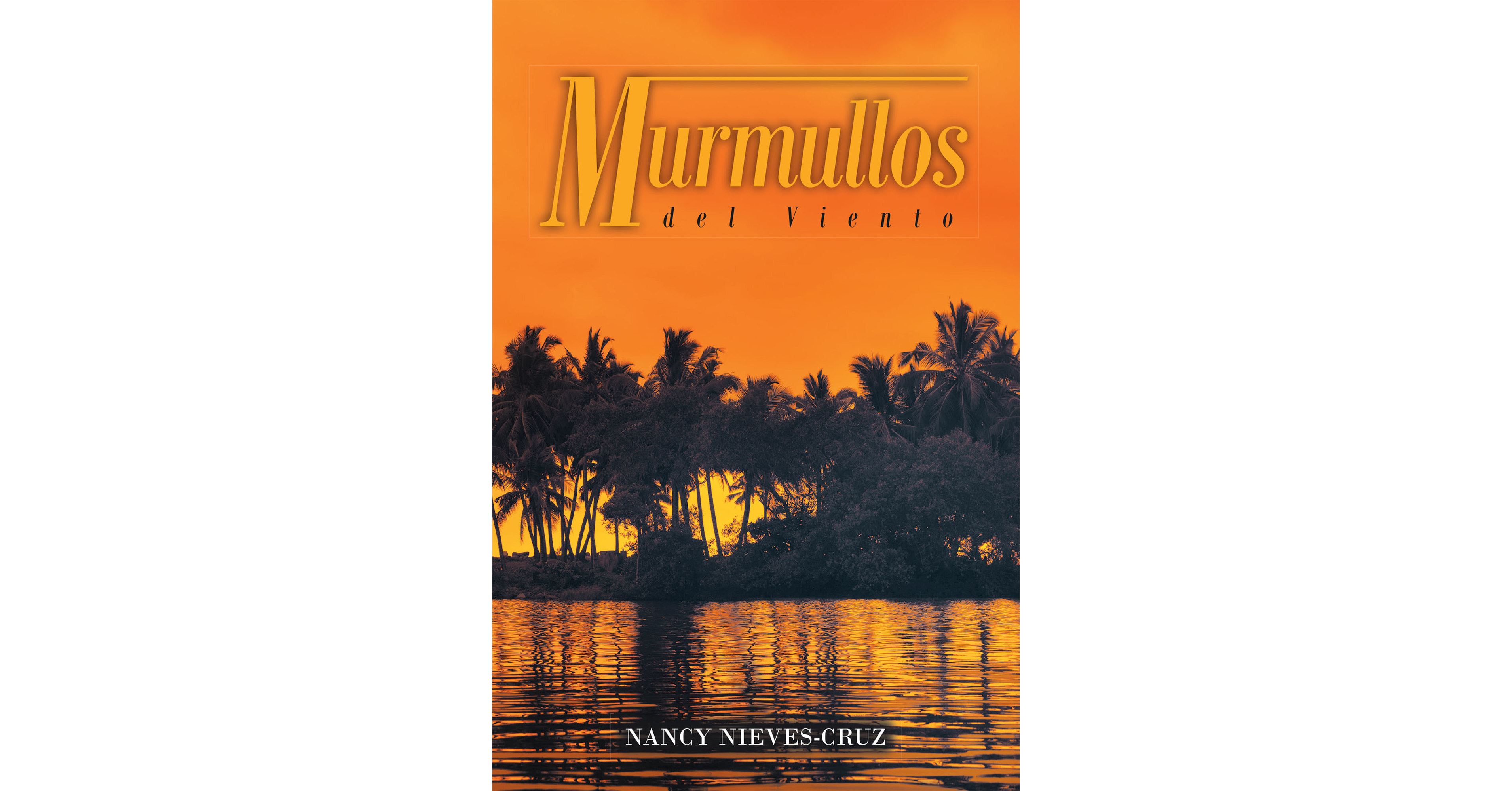 El Nuevo Libro De Nancy Nieves-Cruz, "Murmullos Del Viento", Nos Trae ...