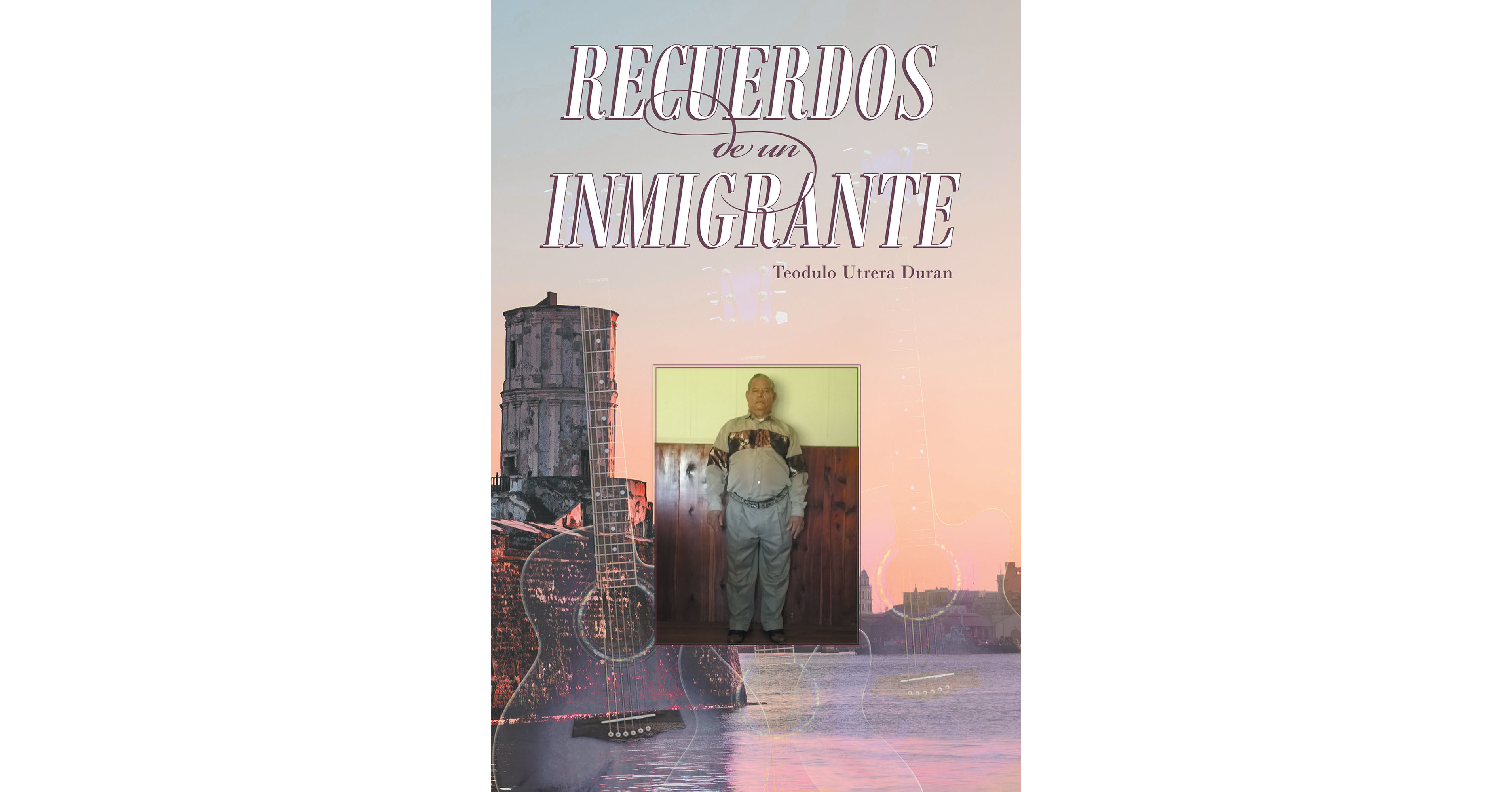 El nuevo libro de Teódulo Utrera Duran "Recuerdos de un Inmigrante" es ...